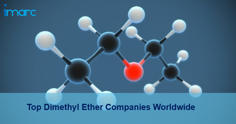 Top Dimethyl Ether (DME) Manufacturers and Suppliers | IMARC Group
